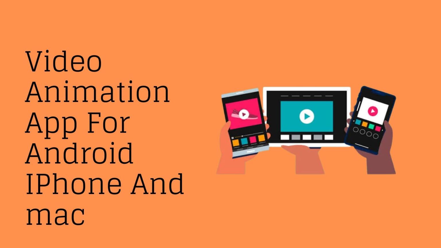Top 10 Free Video Animation Apps for Android iPhone and mac
